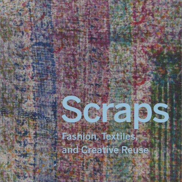 Scraps: Fashion, Textiles, and Creative Reuse | Cooper Hewitt ...